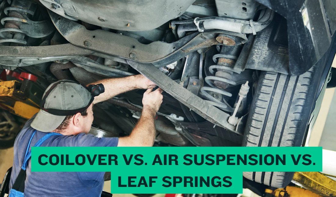 Coilover vs. Air Suspension vs. Leaf Springs - Which Best